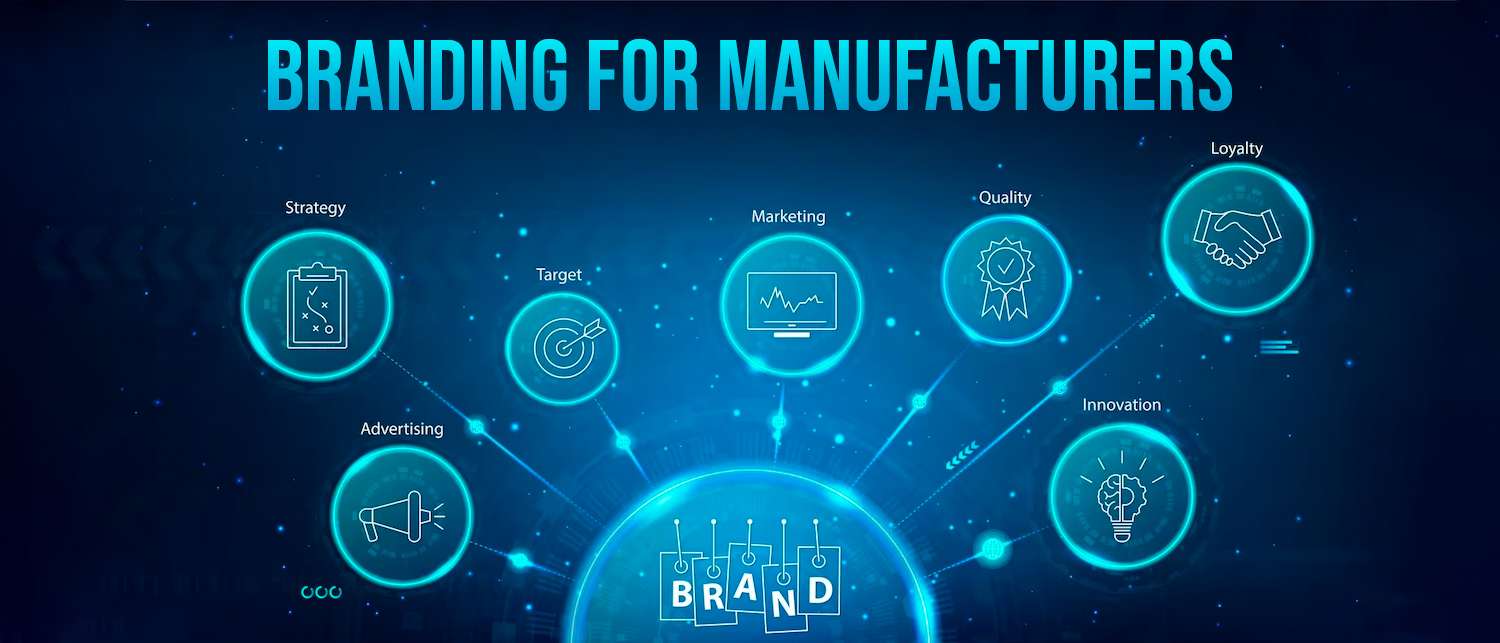 Elevate Your Presence: Branding for Manufacturers